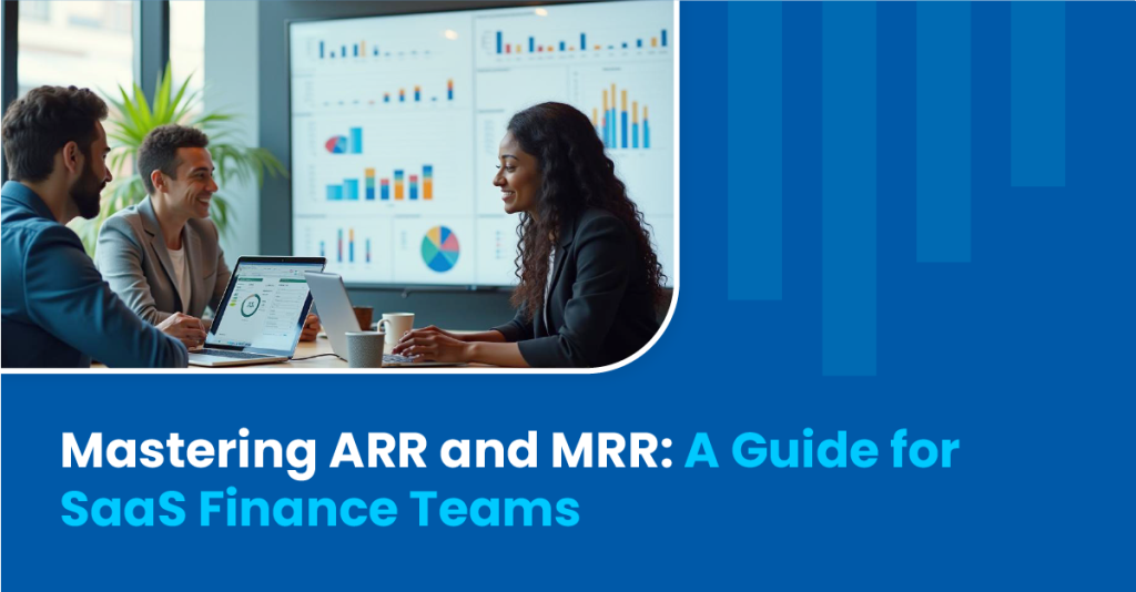 Mastering ARR and MRR: A Guide for SaaS Finance Teams - FinanSys