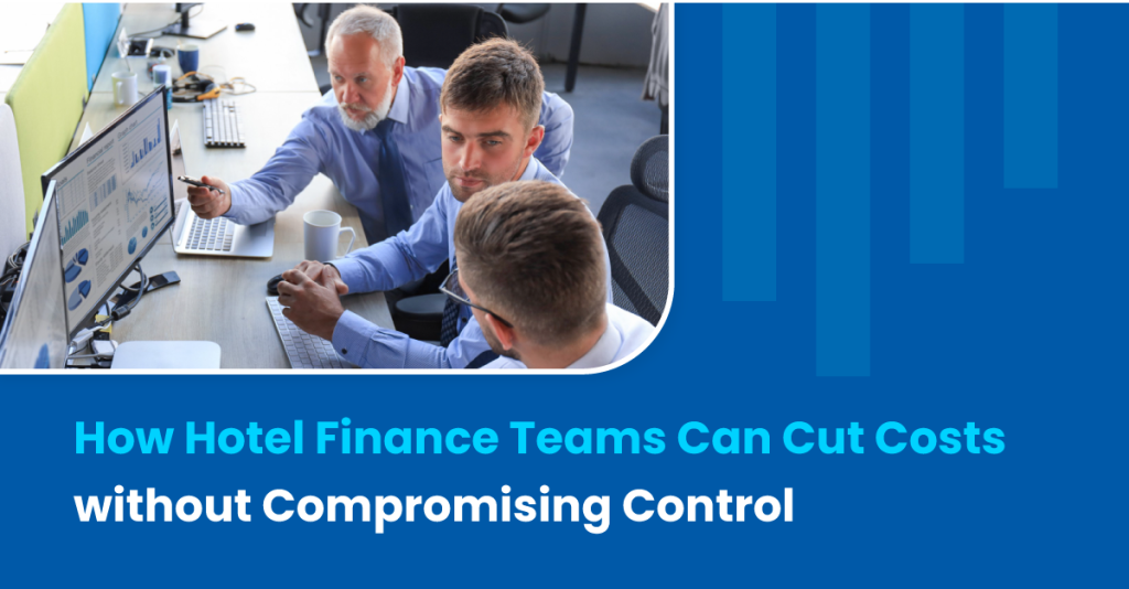 How Hotel Finance Teams Can Cut Costs Without Compromising Control ...