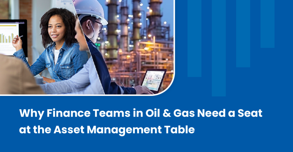 Why Finance Teams in Oil & Gas Need a Seat at the Asset Management ...